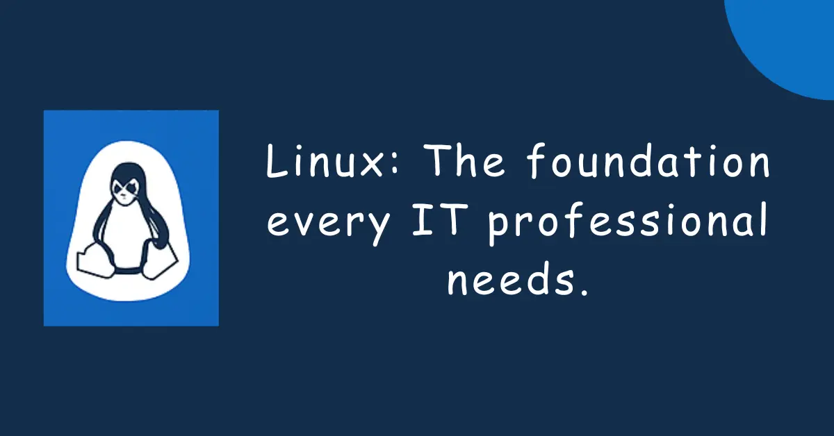 Linux vs Windows: Why IT Pros Should Learn Linux First